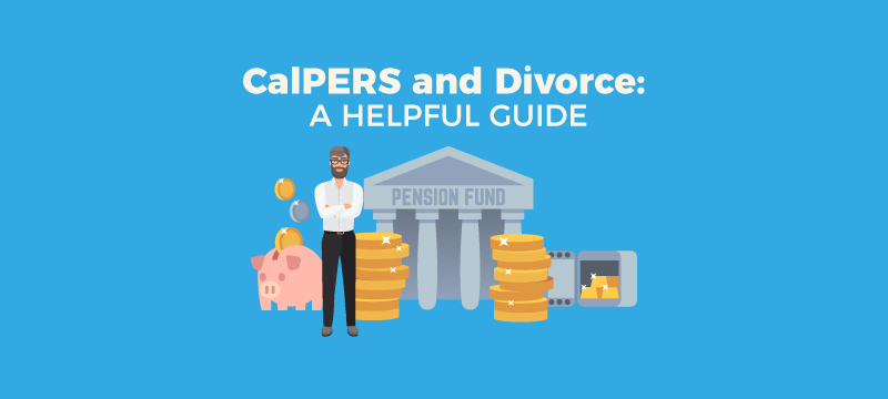 CalPERS and Divorce: The Definitive Guide (2025) | Survive Divorce