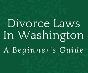 Divorce Laws in Washington: The Definitive Guide - SurviveDivorce.com